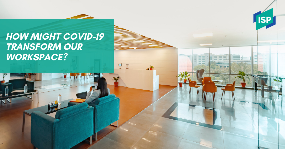 Post-pandemic, what holds for the future of workspace? | ISP